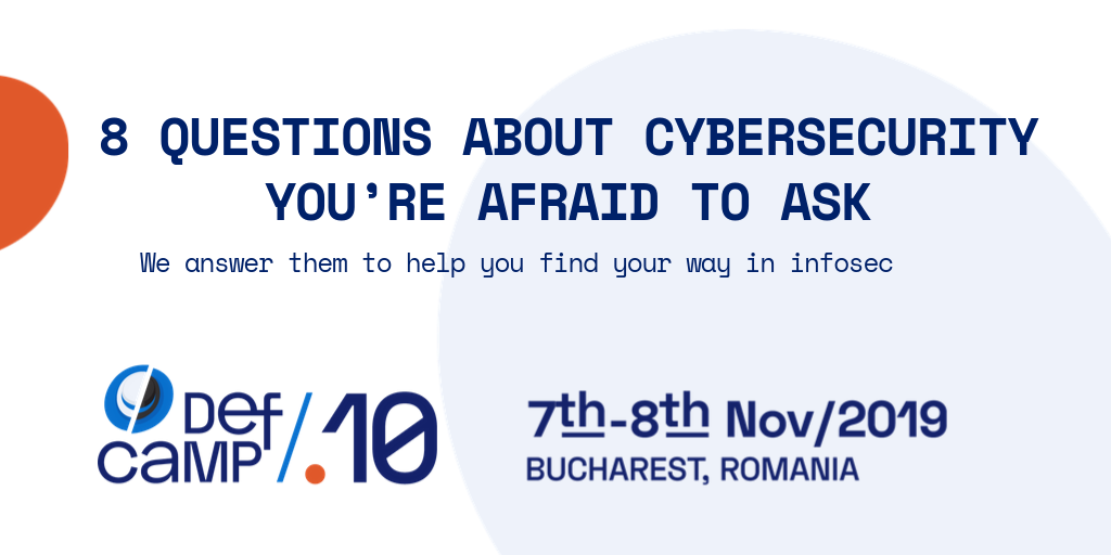8 Questions About Cybersecurity You're Afraid to Ask - DefCamp 2025